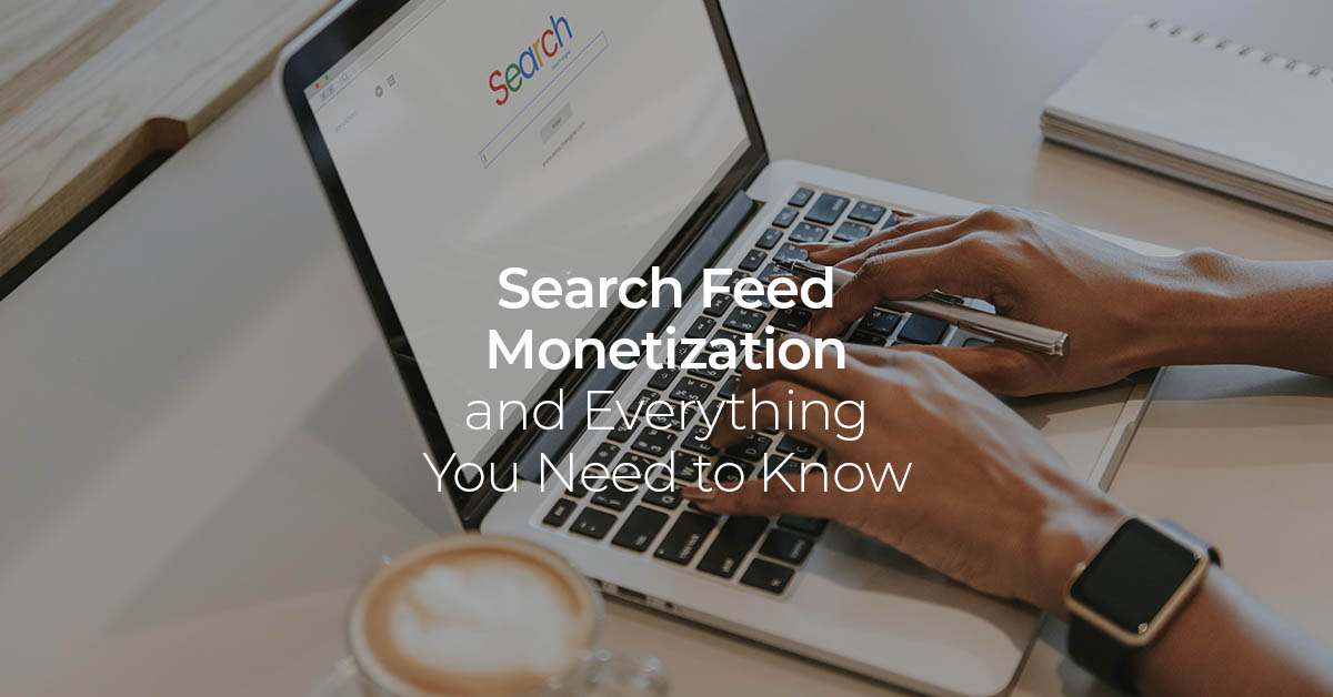 Everything You Should Know About Search Feed Monetization - Coinis
