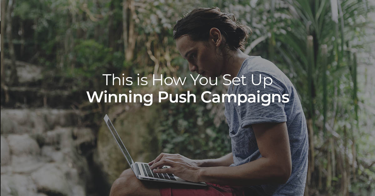 Winning Push Campaigns - A Complete Guide - Coinis
